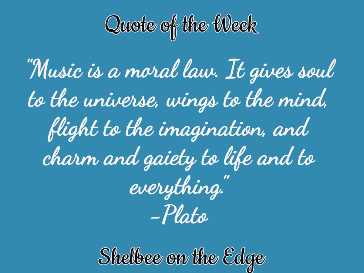 Wednesday’s Quote of the Week: The Power of Music – Shelbee on the Edge